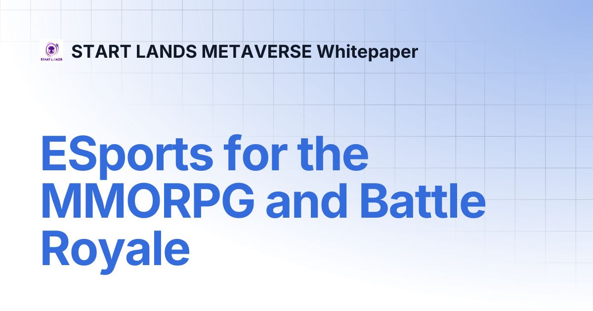 ESports for the MMORPG and Battle Royale | START LANDS METAVERSE Whitepaper